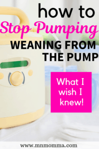 How to Stop Pumping - Tips for Weaning From The Pump - Minnesota Momma